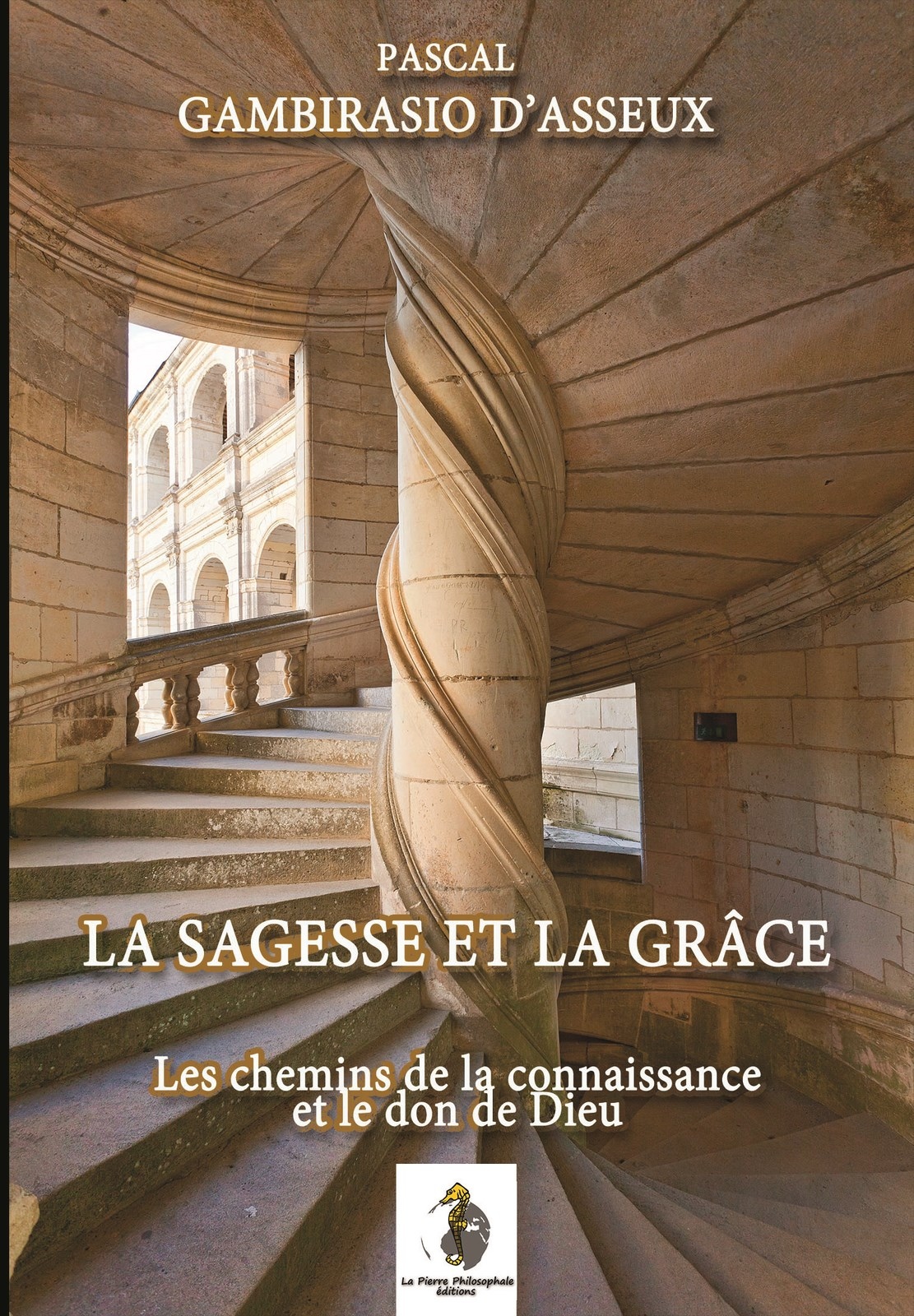 La sagesse et la grâce Les chemins de la connaissance et le don de Dieu